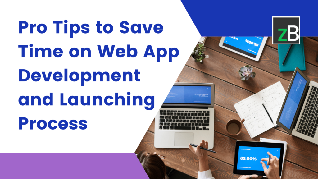 7 Tips to Save Time During the Web App Development Process - zipBoard