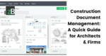 Construction Document Management: A Quick Guide for Architects & Firms