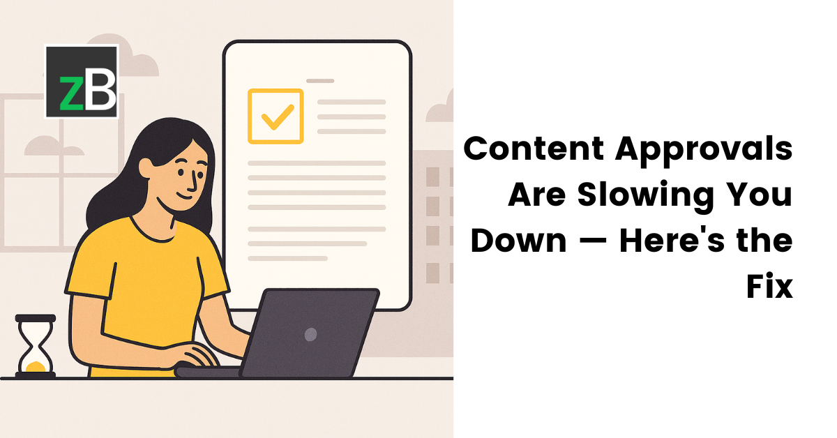 Content Approvals Are Slowing You Down — Here's the Fix - zipBoard